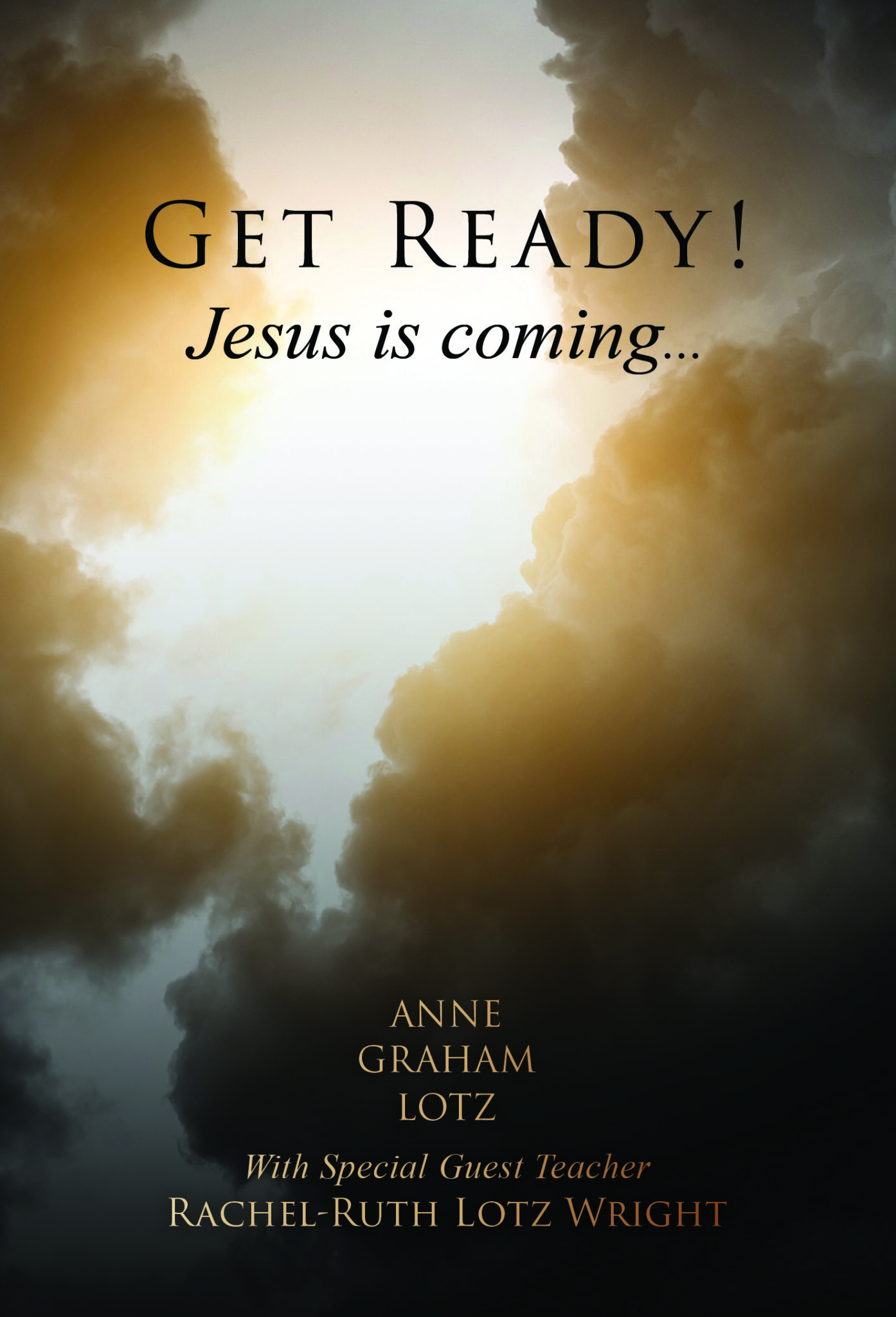 Get Ready! Jesus is coming... | Anne Graham Lotz - Angel Ministries